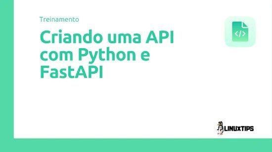 Linuxtips Criando Uma Api Com Python E Fastapi Cursos Pirata